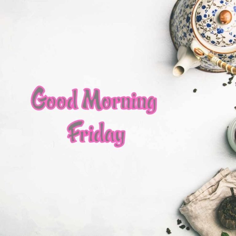 35+ Fabulous Friday Good Morning Wishes - Good Morning Wishes