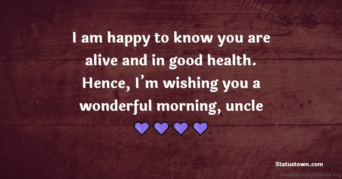 15+ Good Morning Wishes For Uncle - Good Morning Wishes